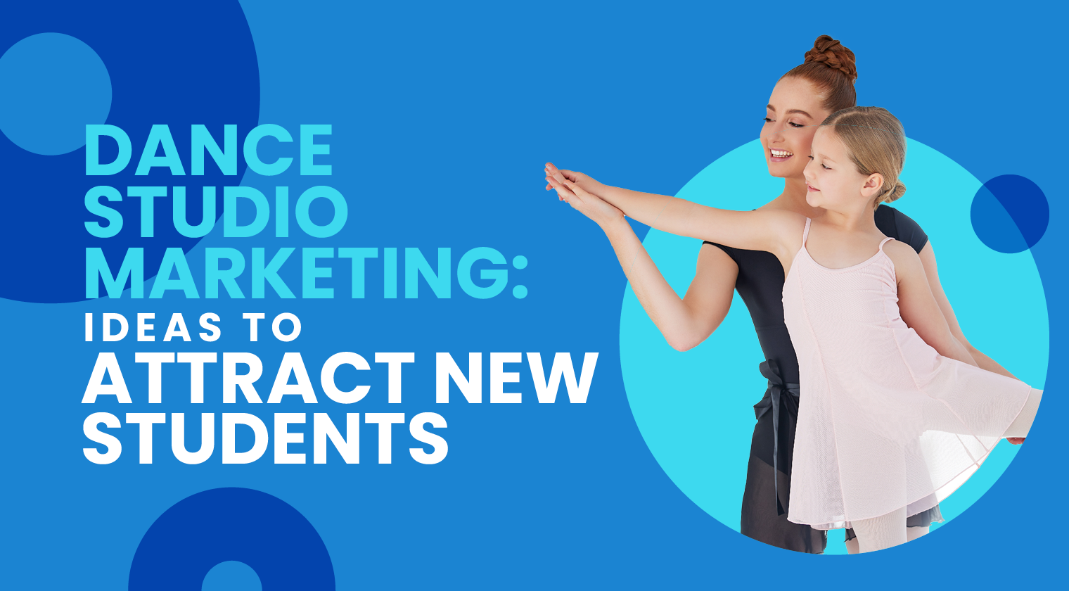 Dance Studio Marketing: 12 Ideas to Attract New Students